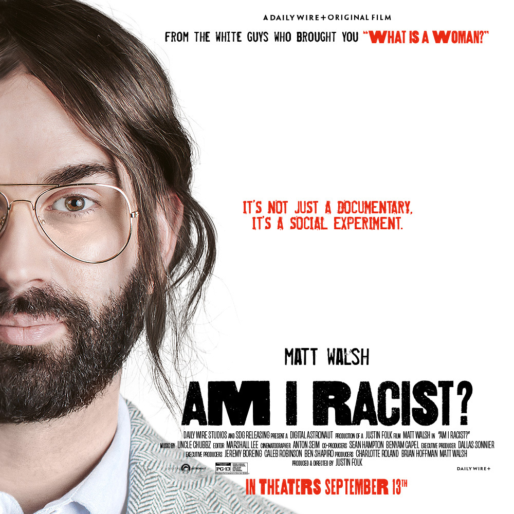 The answer to the question of Matt Walsh’s new movie, “Am I Racist ...